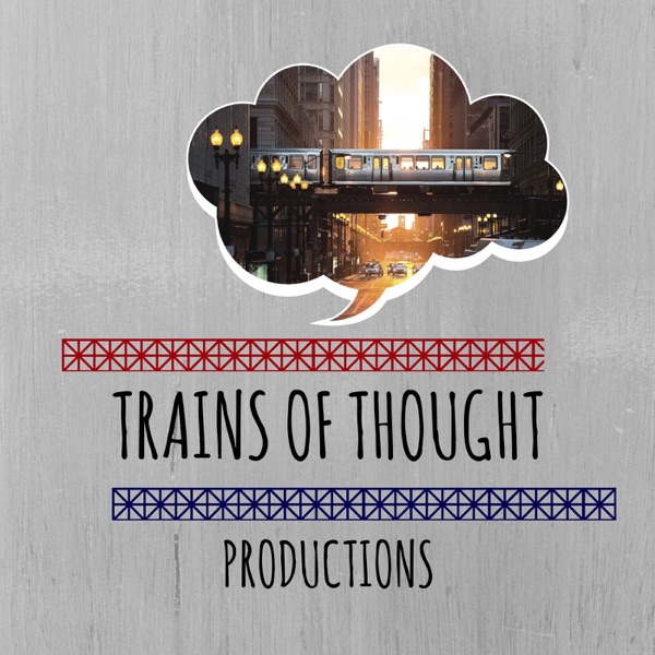 Trains of Thought Productions Podcast Republic