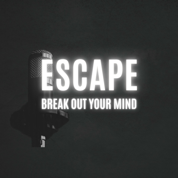 ESCAPE | Break Out Your Mind Podcast Republic