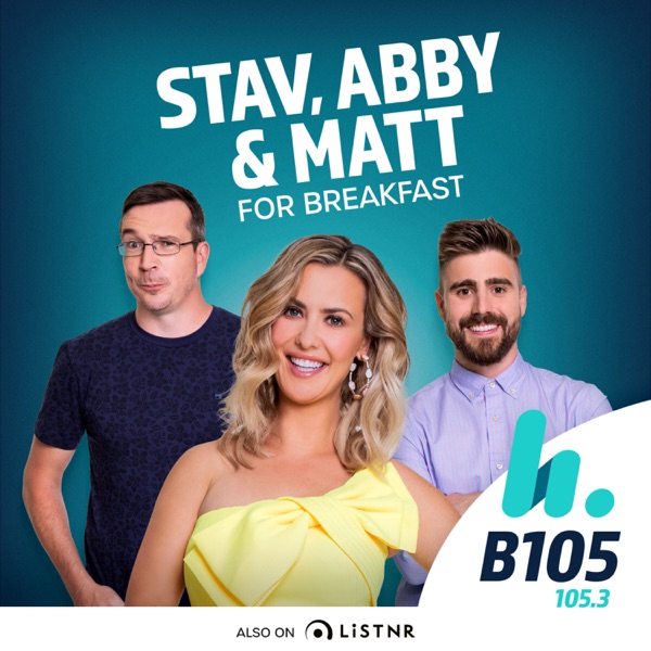 Stav, Abby & Matt Podcast - B105 Brisbane - Stav Davidson, Abby Coleman ...